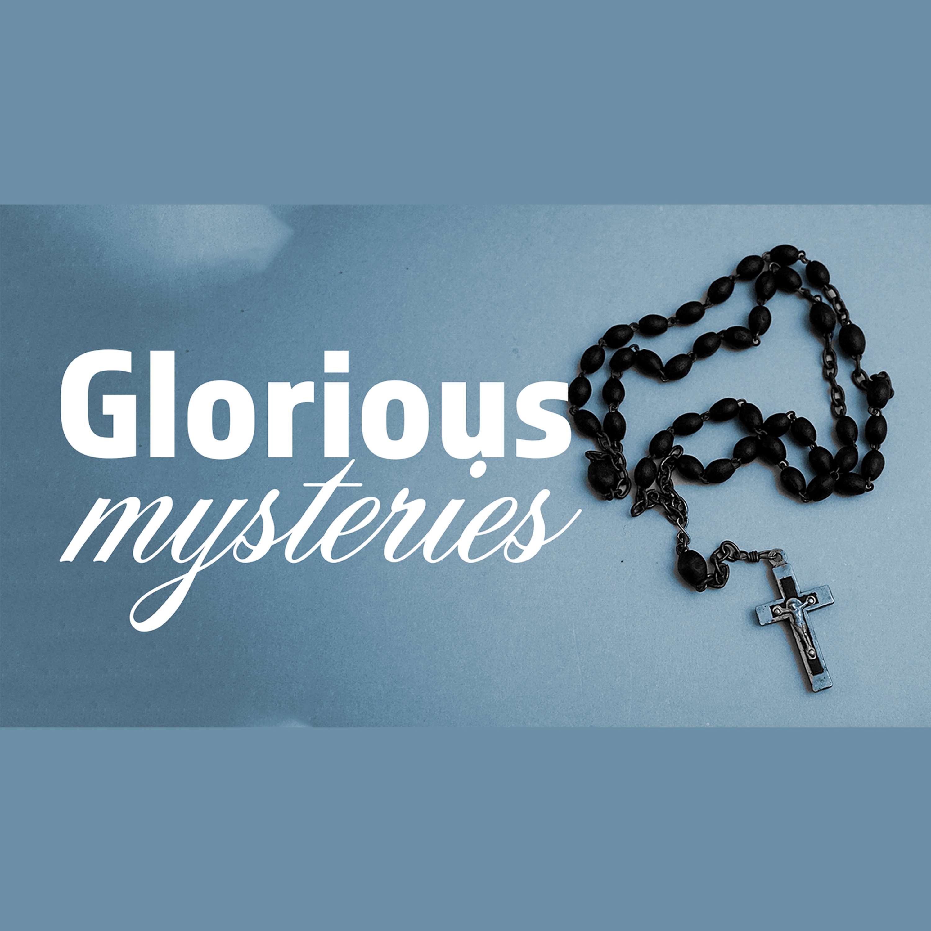 Pray The Rosary - The Glorious Mysteries – Rosary Daily with Bruce ...