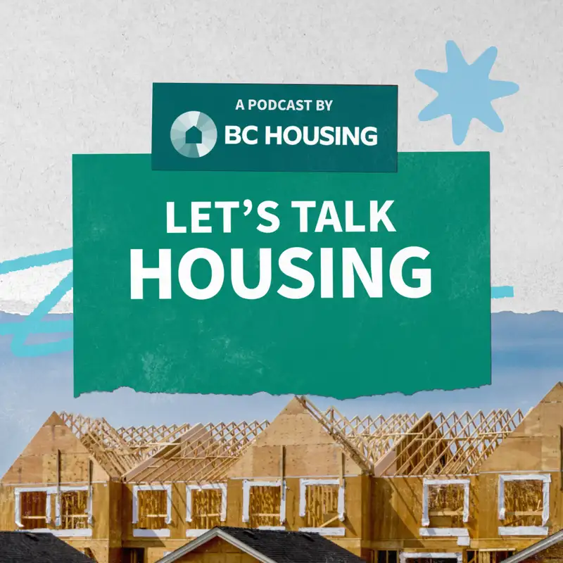 Let's Talk Housing: A Podcast by BC Housing | How BC Builds is Fast ...