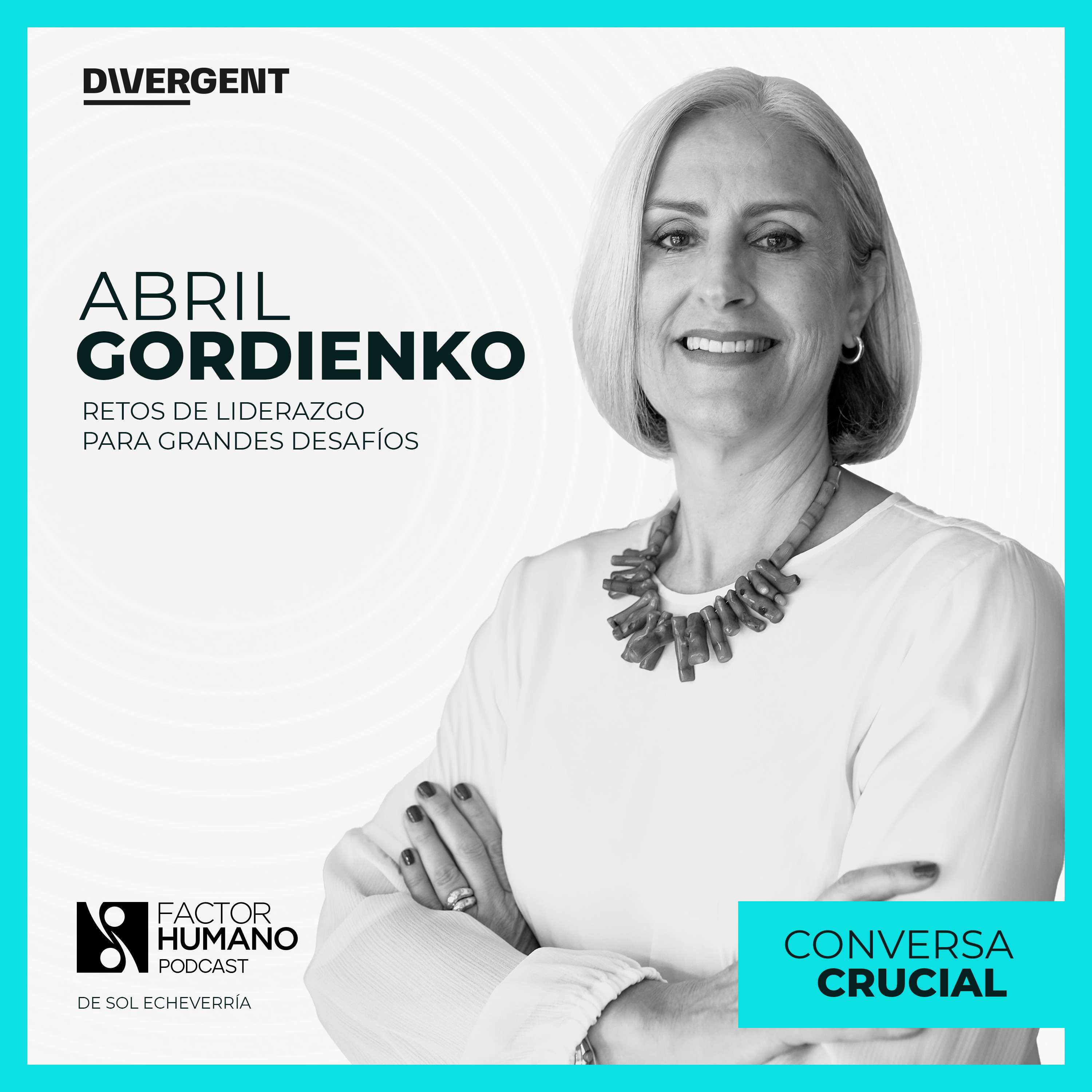 Retos de liderazgo para grandes desafíos, con Abril Gordienko – Factor ...