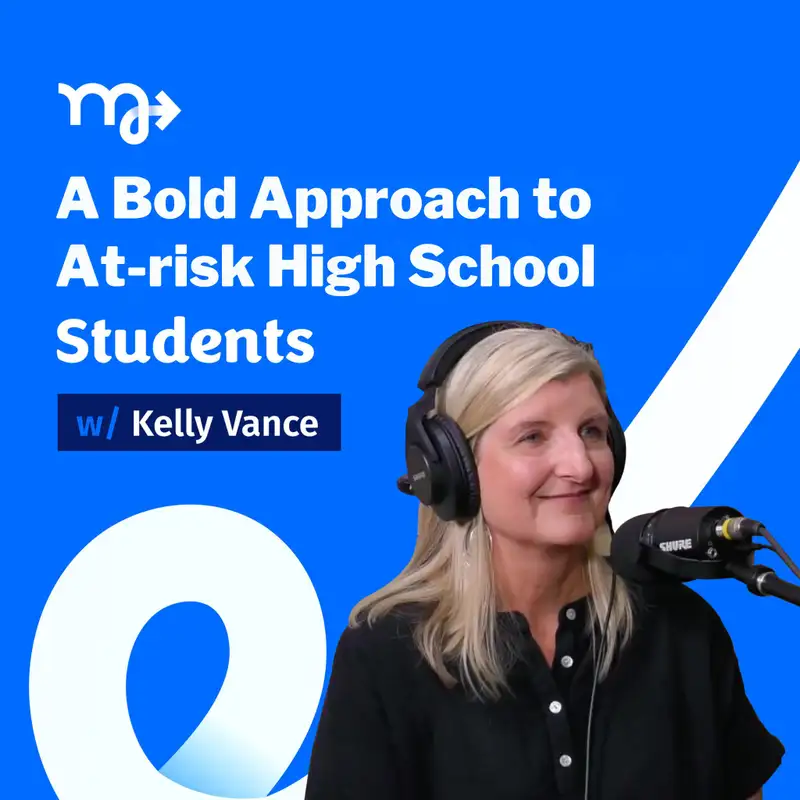 Find A Way with Matt Lavinder | 11. A Bold Approach to At-Risk Students