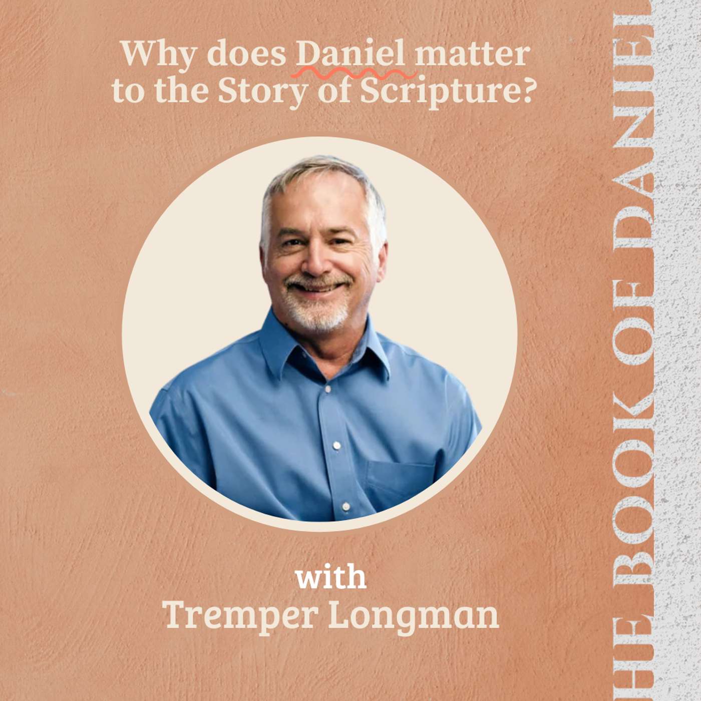 Why does Daniel matter to the overall story of Scripture? / Tremper ...