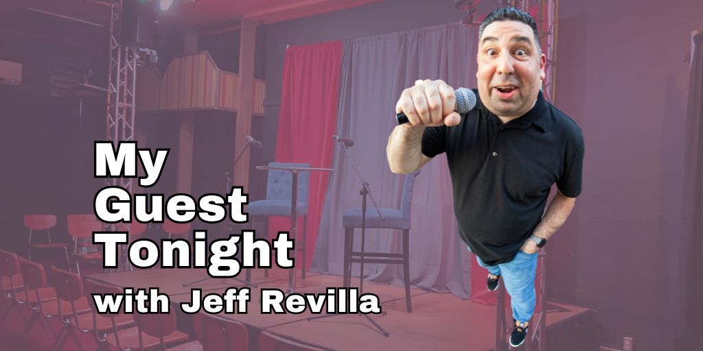 My Guest Tonight with Jeff Revilla