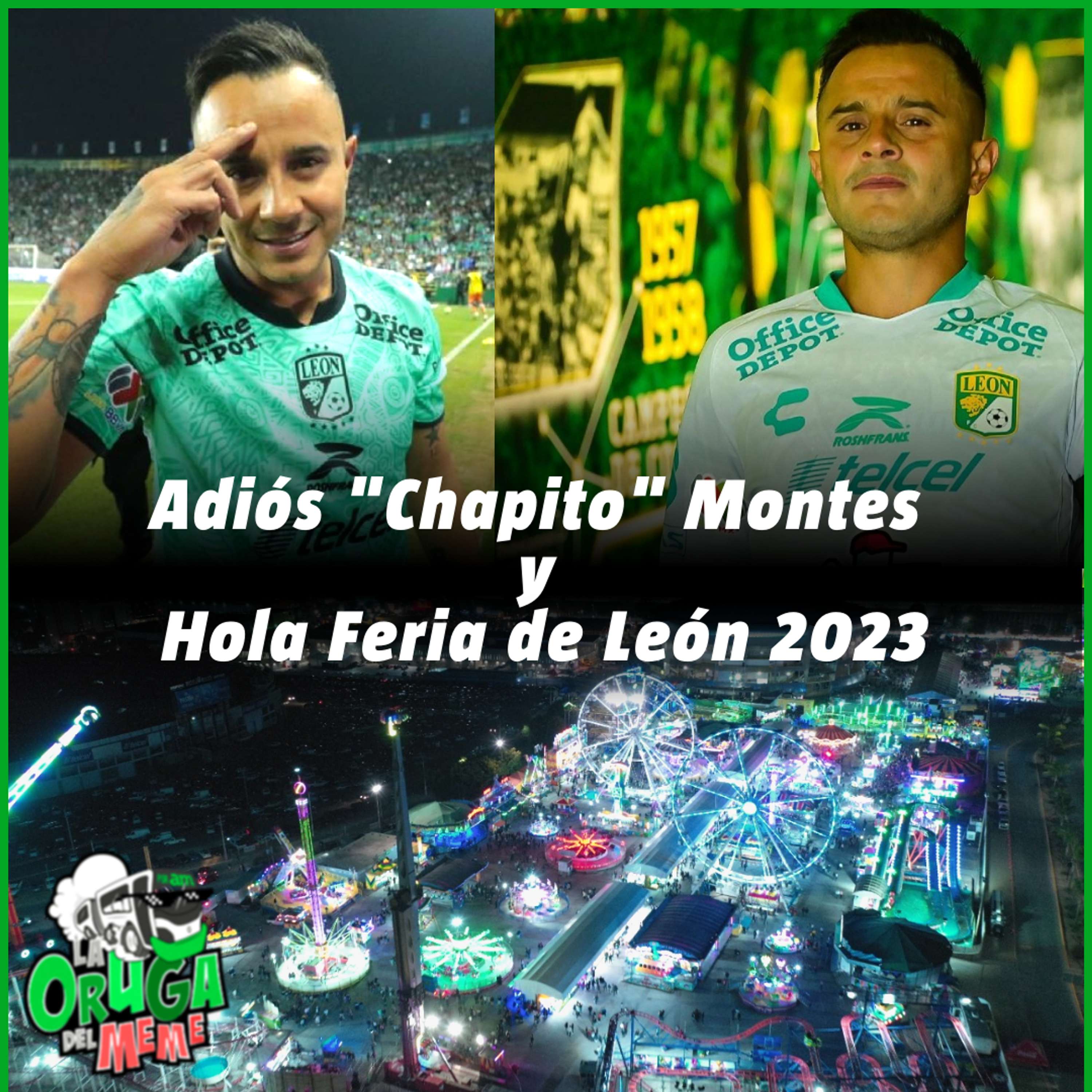 Adiós "Chapito" Montes y HOLA Feria de León 2023 – La Oruga del Meme ...