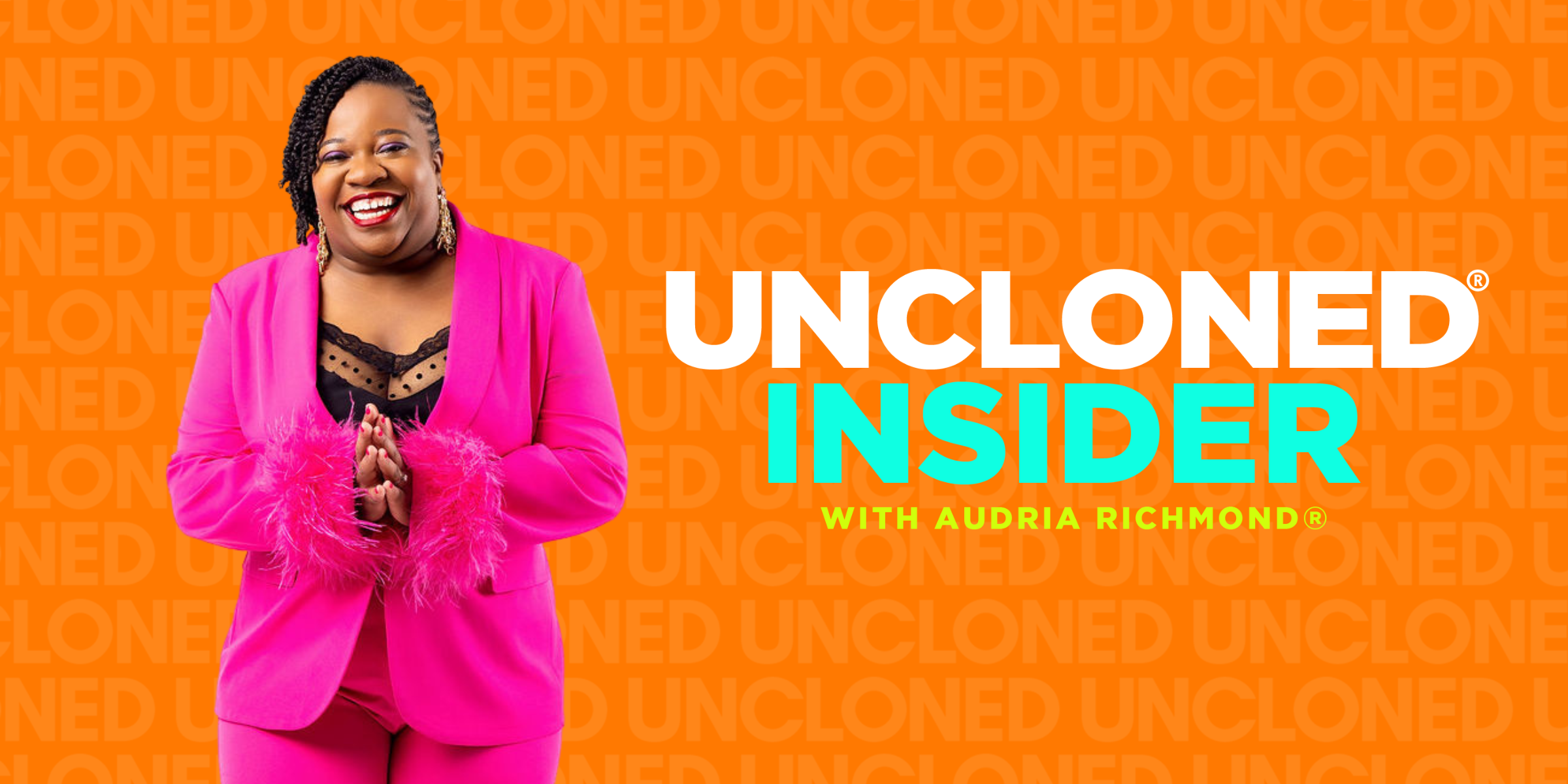 UnCloned® Insider with Audria Richmond® | Insights & Lessons From the ...