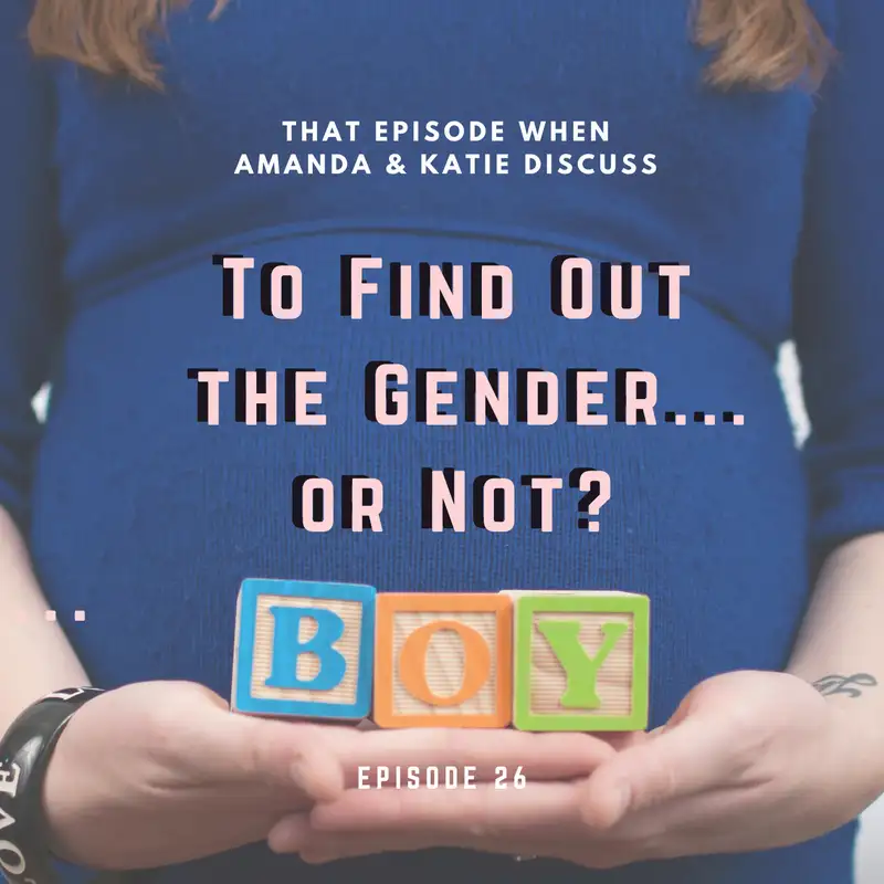 That Pregnancy Podcast | To Find Out the Gender...Or Not?