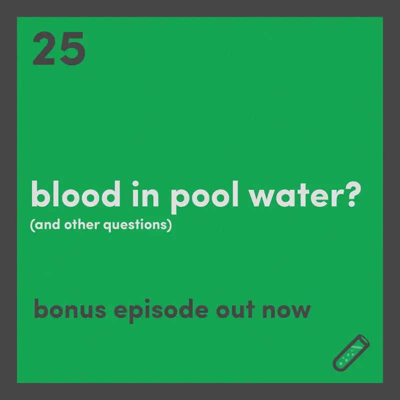 Chemistry For Your Life | Bonus: Blood in pool water? (and other questions)