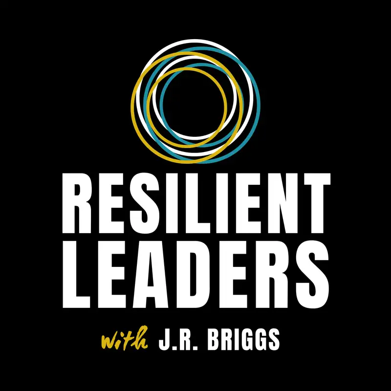 The Resilient Leaders Podcast with J.R. Briggs | Ep 265: Wearing 6 Hats ...