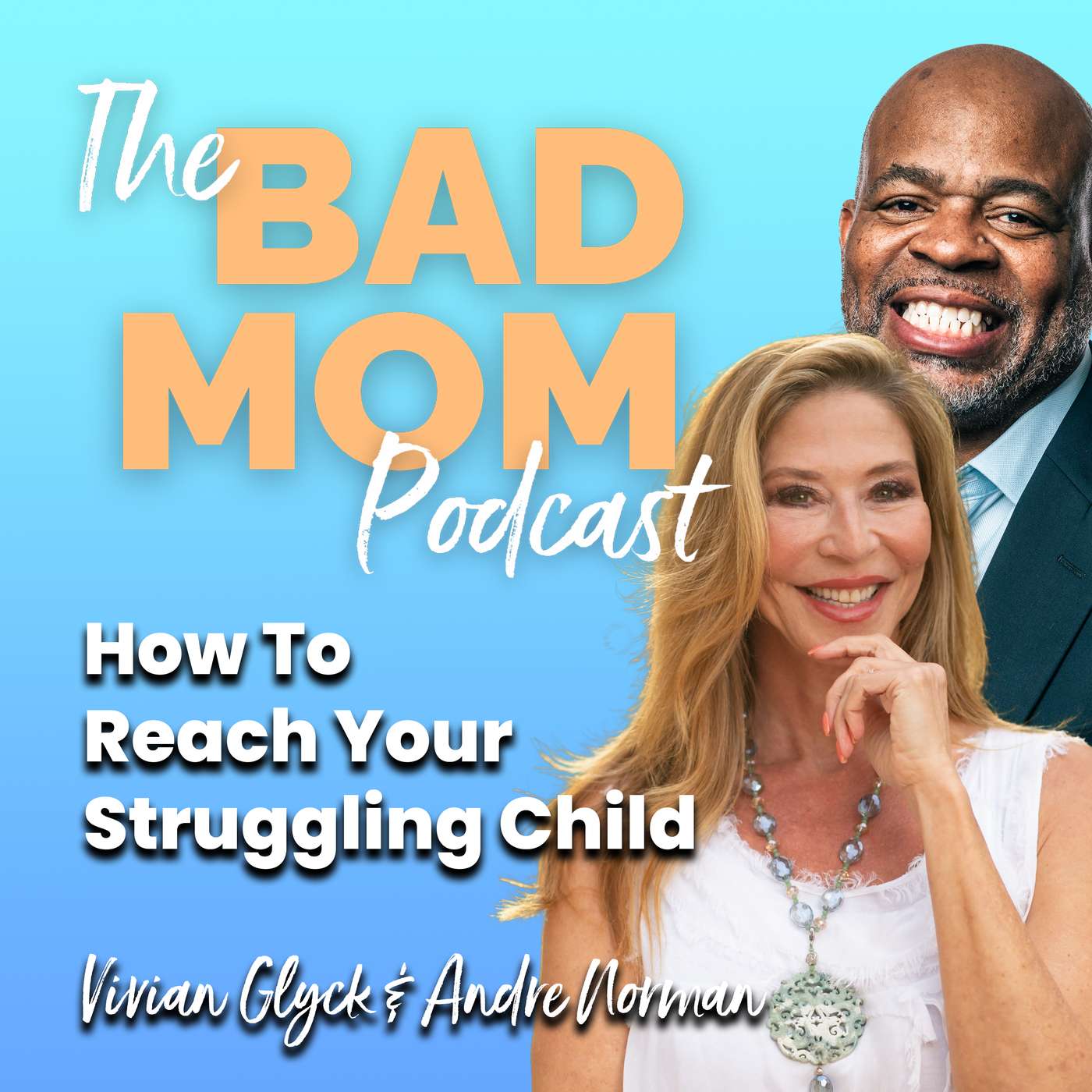 How To Reach Your Struggling Child with Andre Norman - The Bad Mom ...