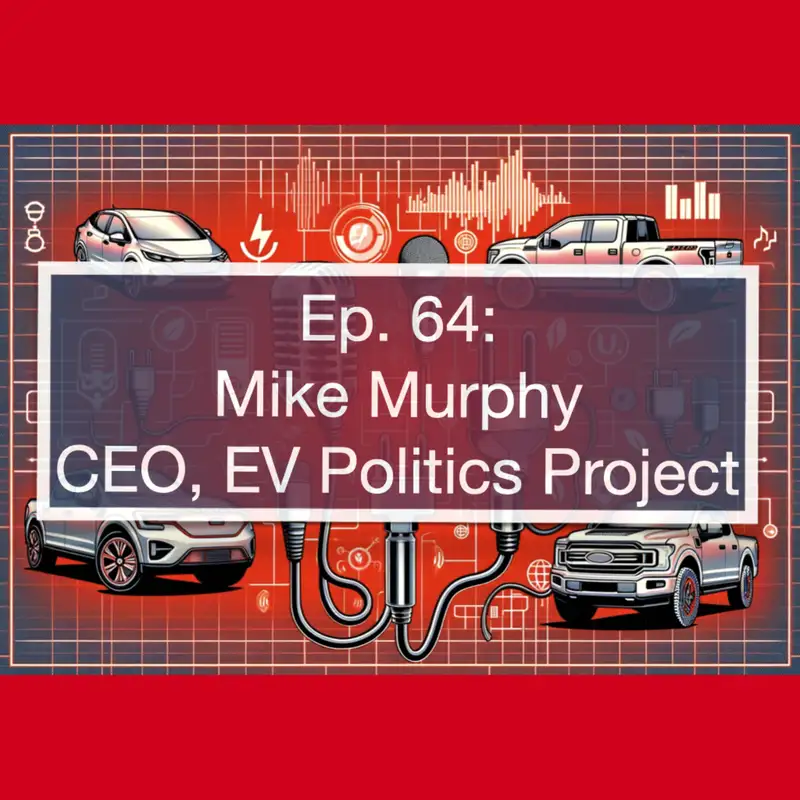 Grid Connections | Why EV Messaging Fails & How to Fix It: Mike Murphy of EV Politics Project on ...