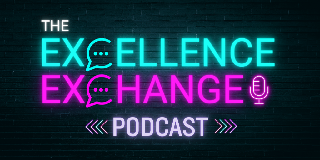 The Excellence Exchange Podcast