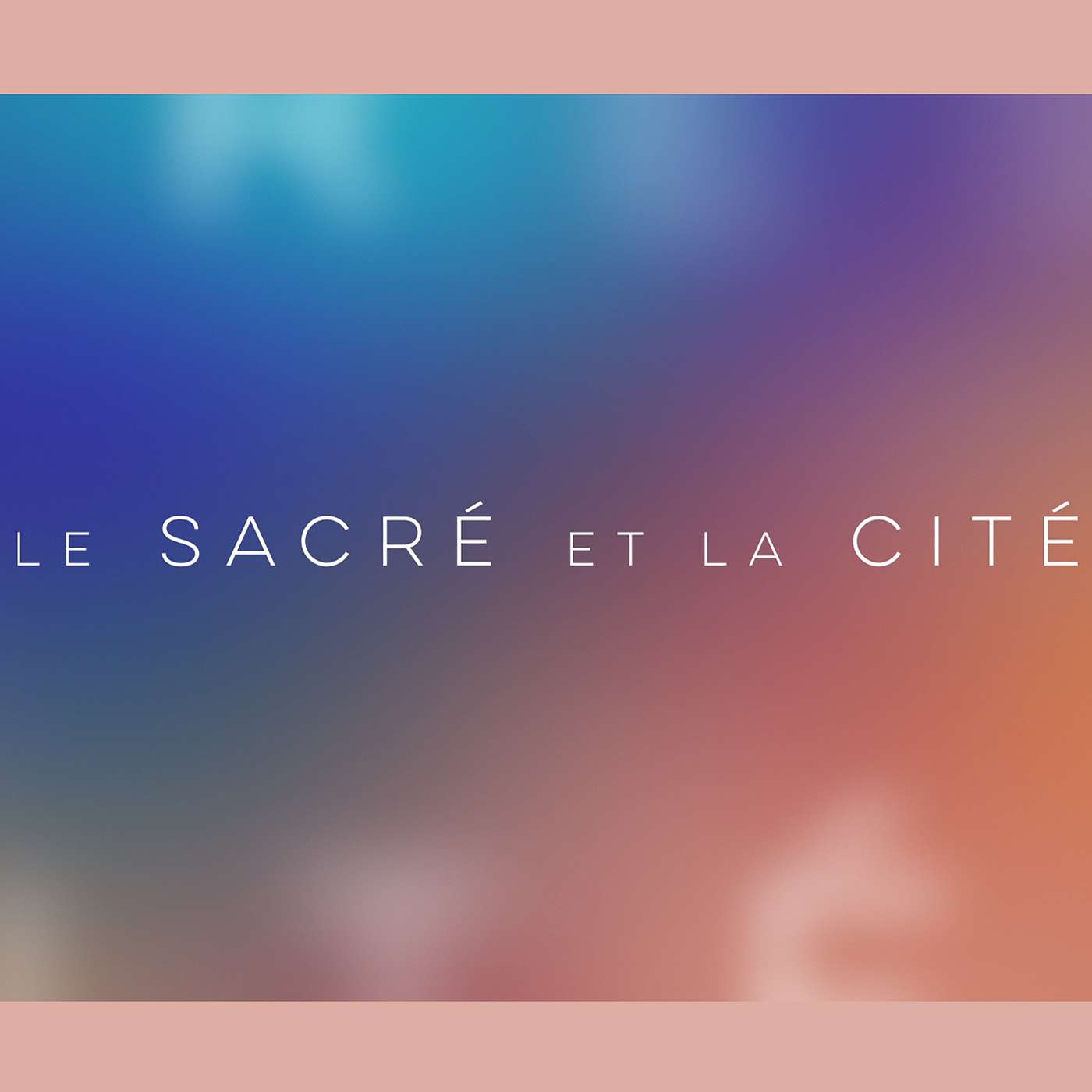 Le sacré et la cité Podcast - Rankings, Reviews - Podstatus