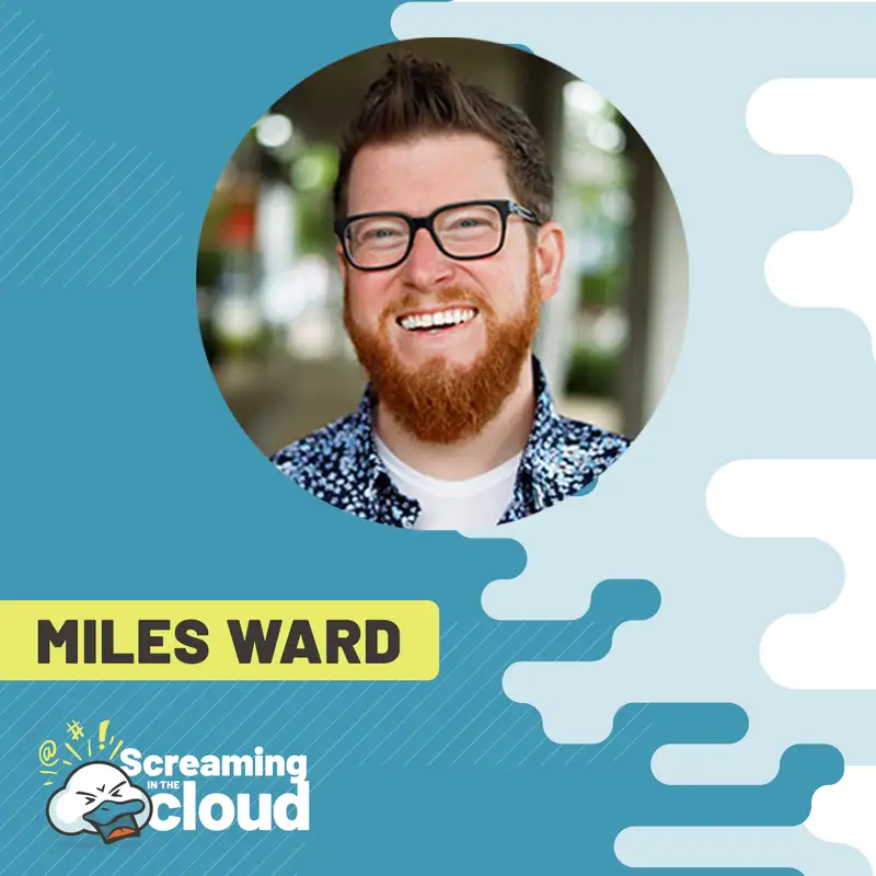 Screaming in the Cloud | Replay - GCP’s Many Profundities with Miles Ward