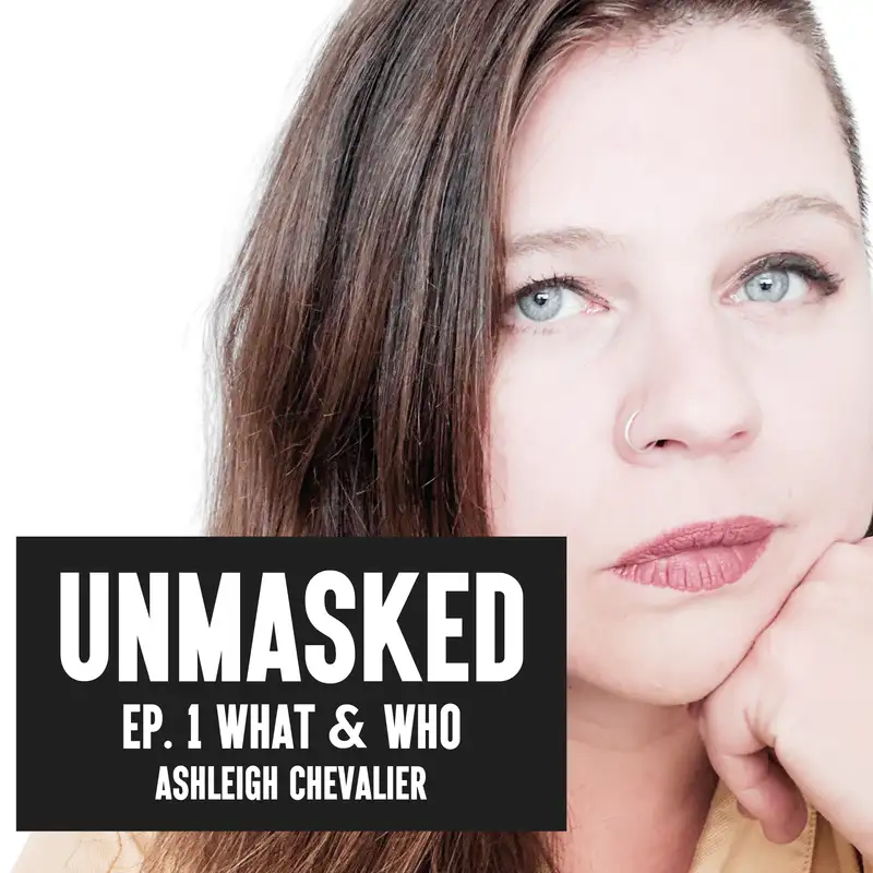 UNMASKED | What & Who