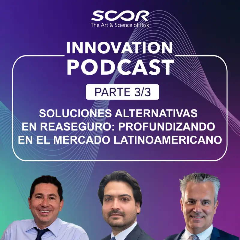 SCOR INNOVATION PODCAST | Soluciones Alternativas en Reaseguro: Profundizando en el Mercado ...