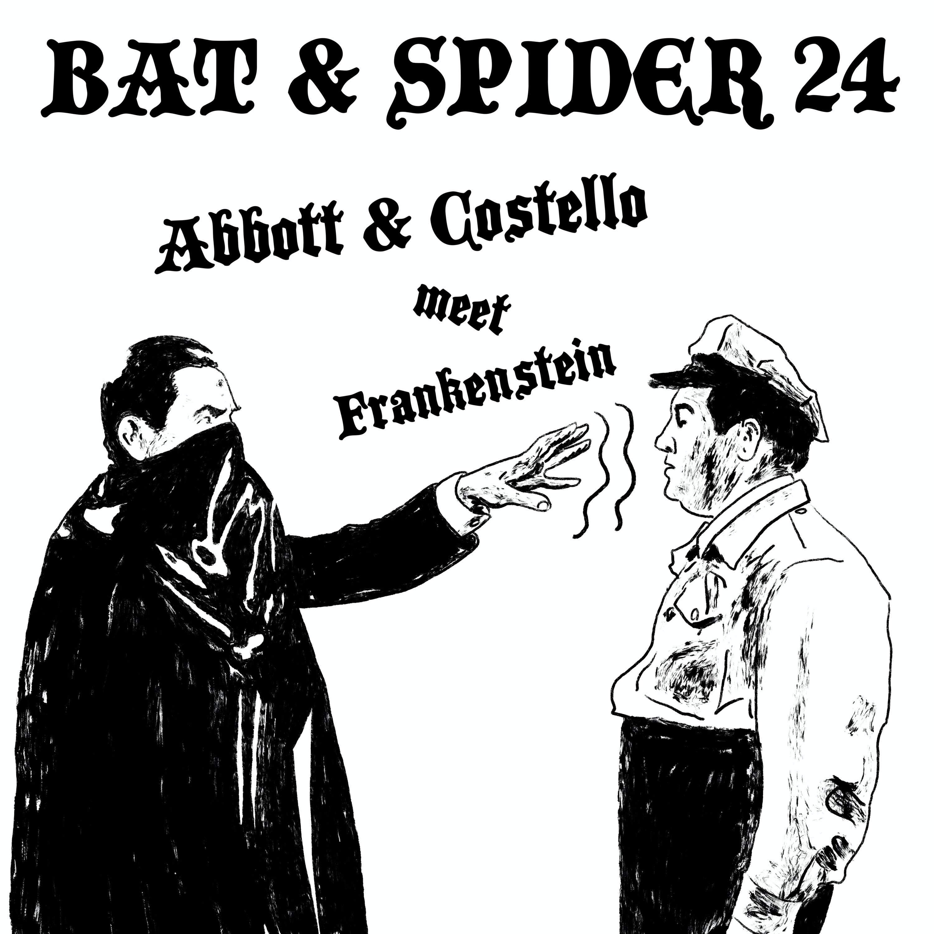 24 ABBOTT AND COSTELLO MEET FRANKENSTEIN by BAT AND SPIDER | Podchaser