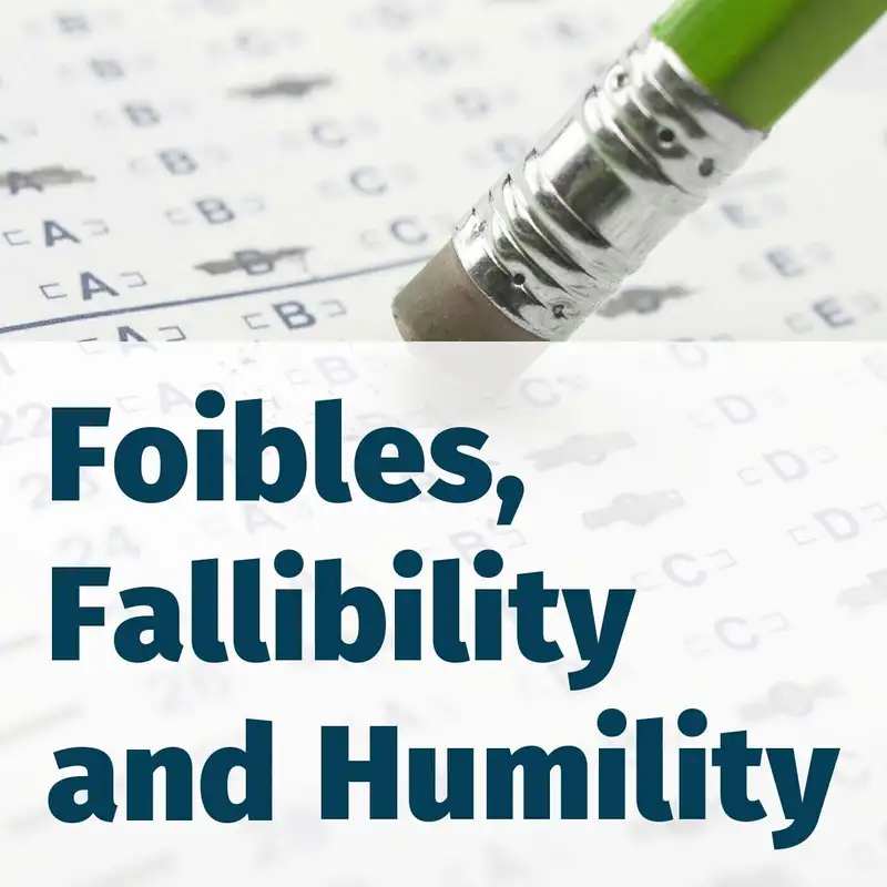 Discern | Episode 107: Foibles, Fallibility and Humility