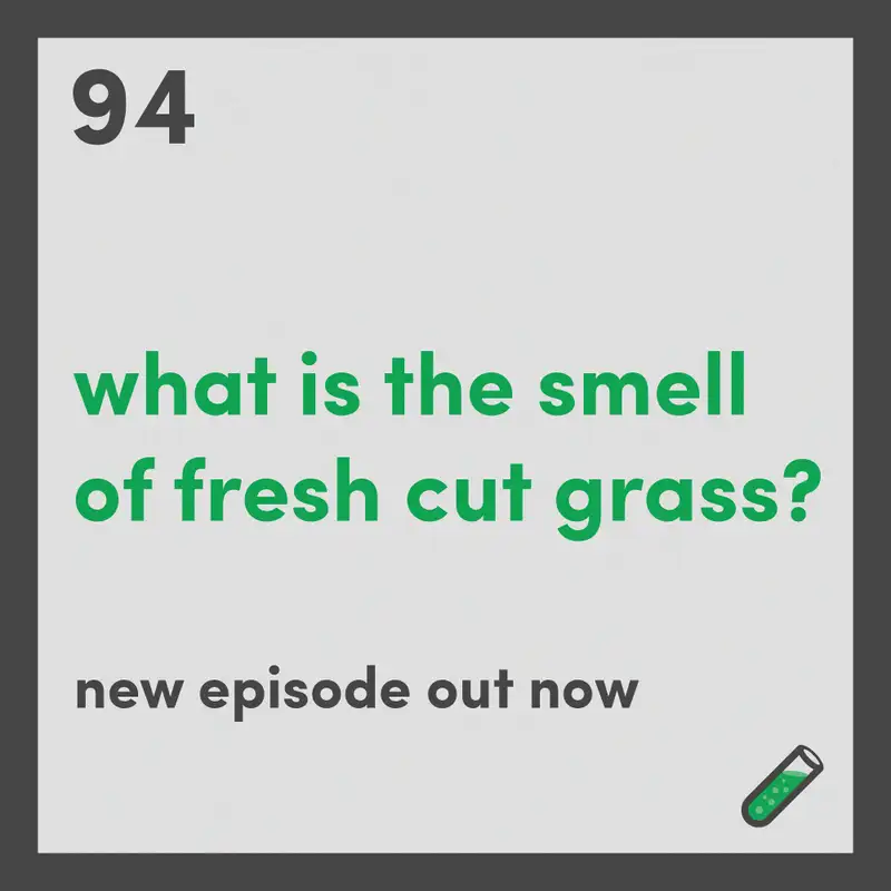 Chemistry For Your Life | What is the smell of fresh cut grass?